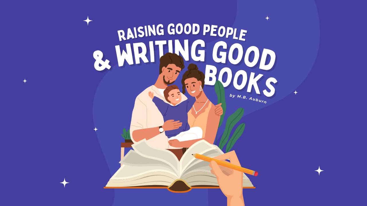 Raising good people and writing good books
