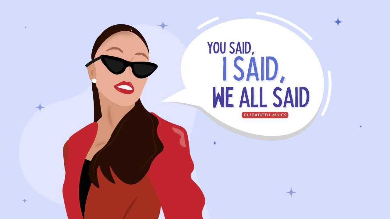 You Said, I Said, We All Said