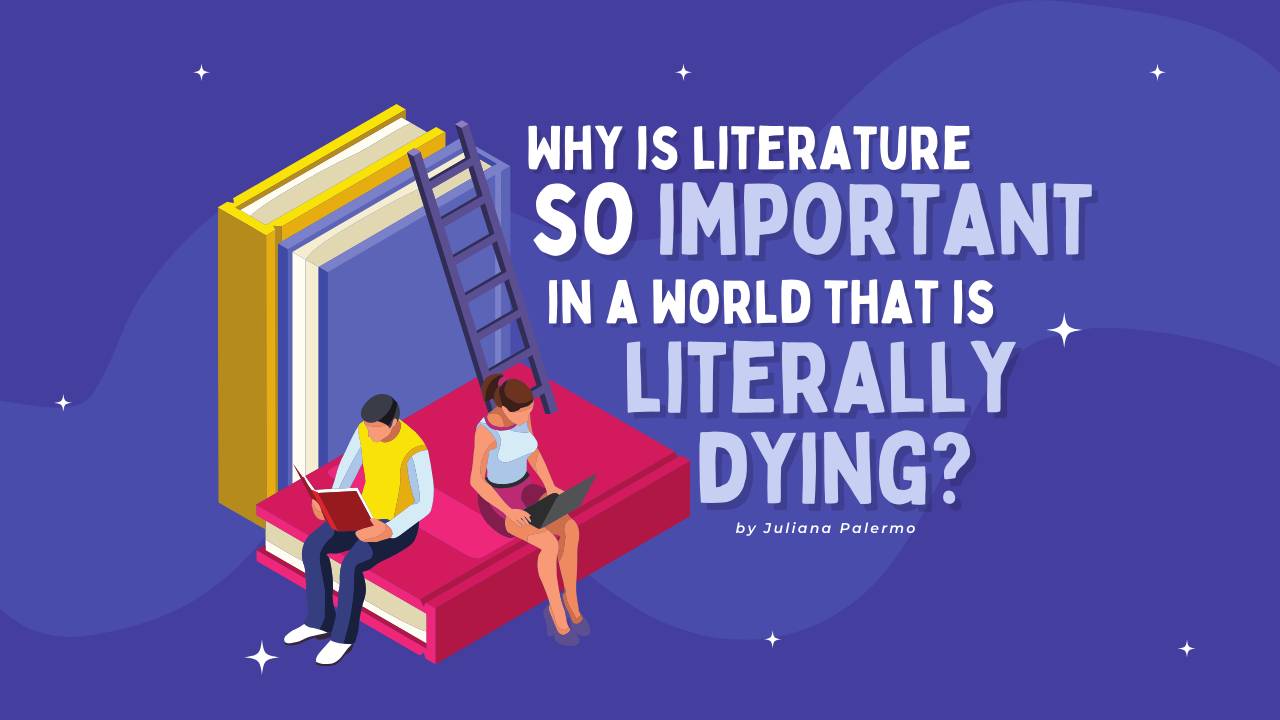 Why is Literature so Important in a World that is Literally Dying?