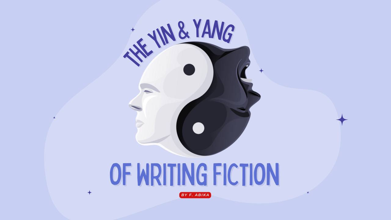 The Yin & Yang of Writing Fiction