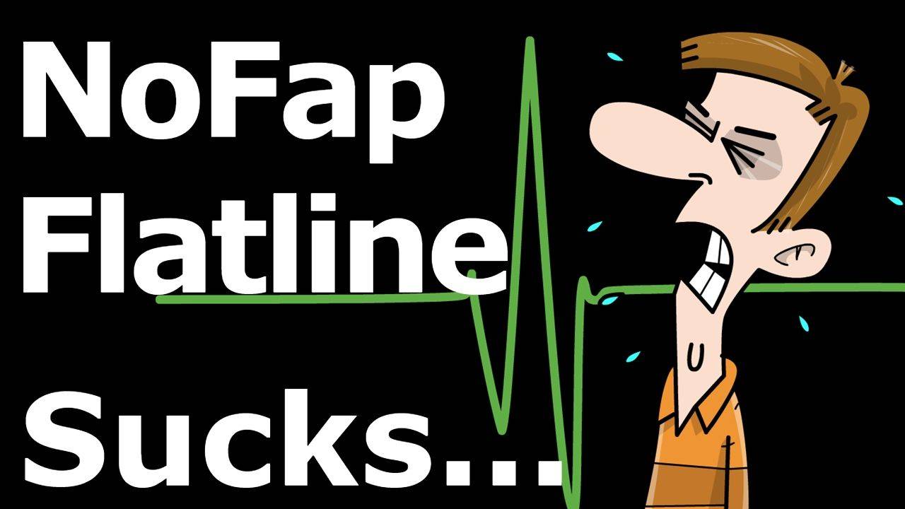 NoFap - How To Know You're in A Flatline (The Porn Flatline)
