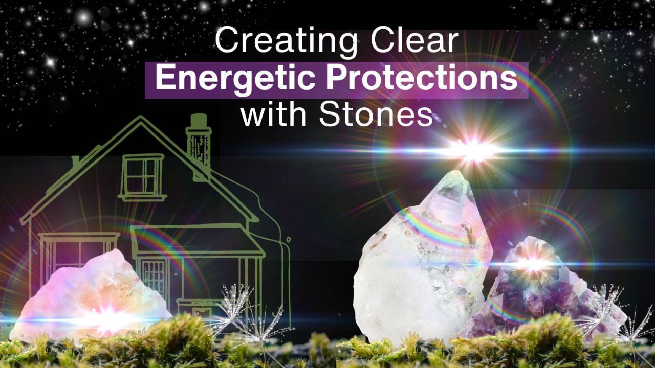 Creating Clear Energy Protections With Stones