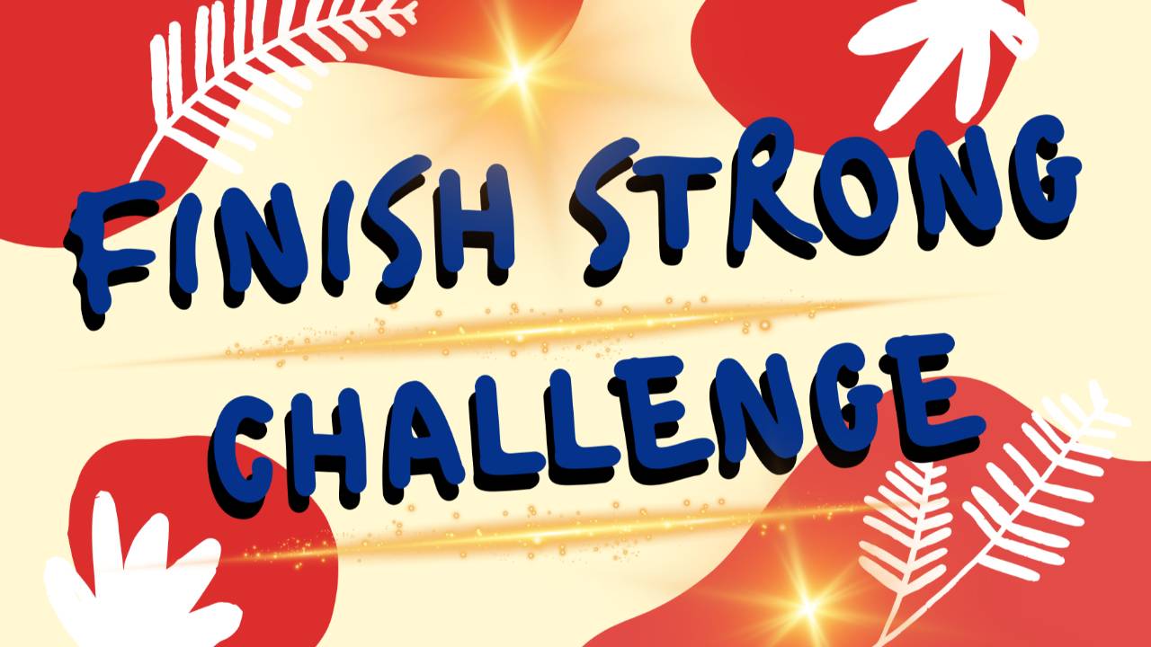 The Finish Strong Challenge