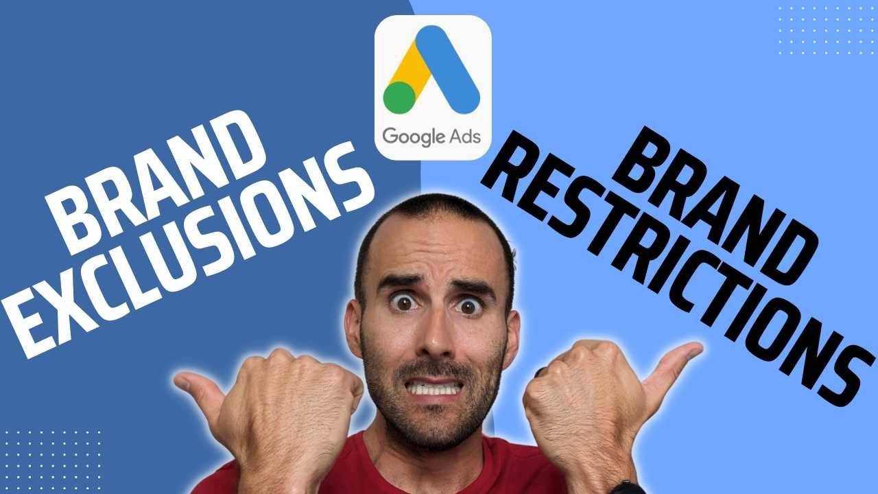 Brand Exclusions vs Brand Restrictions in Google Ads - Scott Redgate