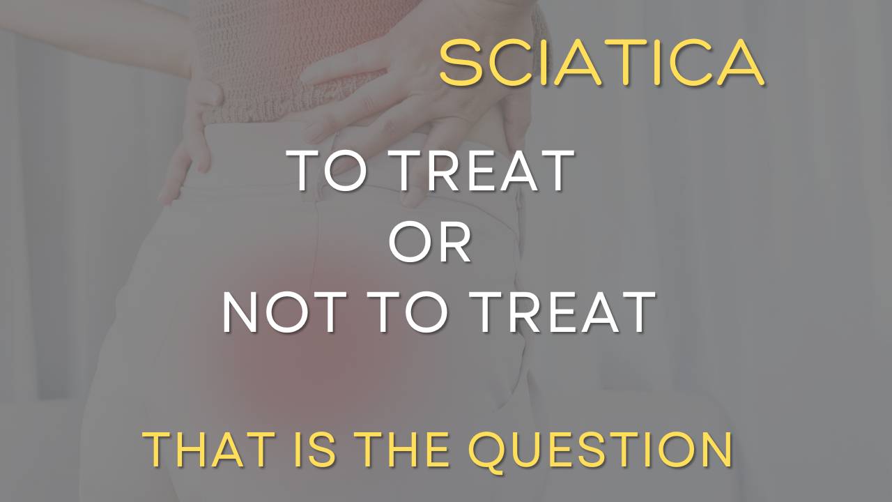 Sciatica: To Treat or Not to Treat, That is the Question