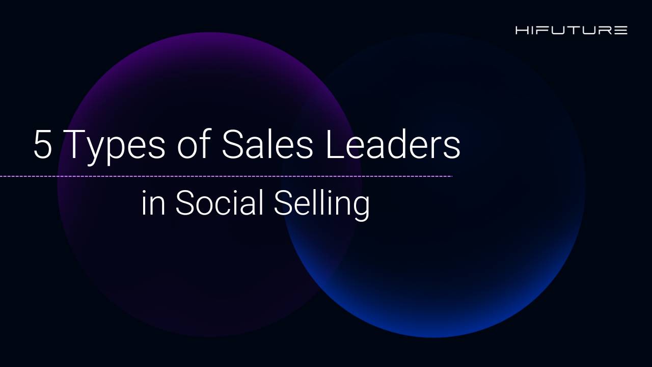5 types of Sales Leaders in social selling strategy?