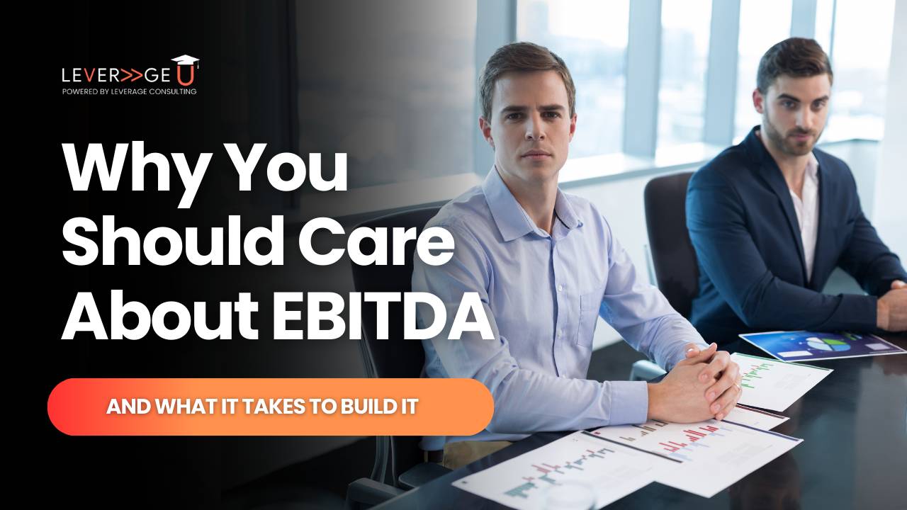 Why You Should Care About EBITDA (And What It Takes to Build It)