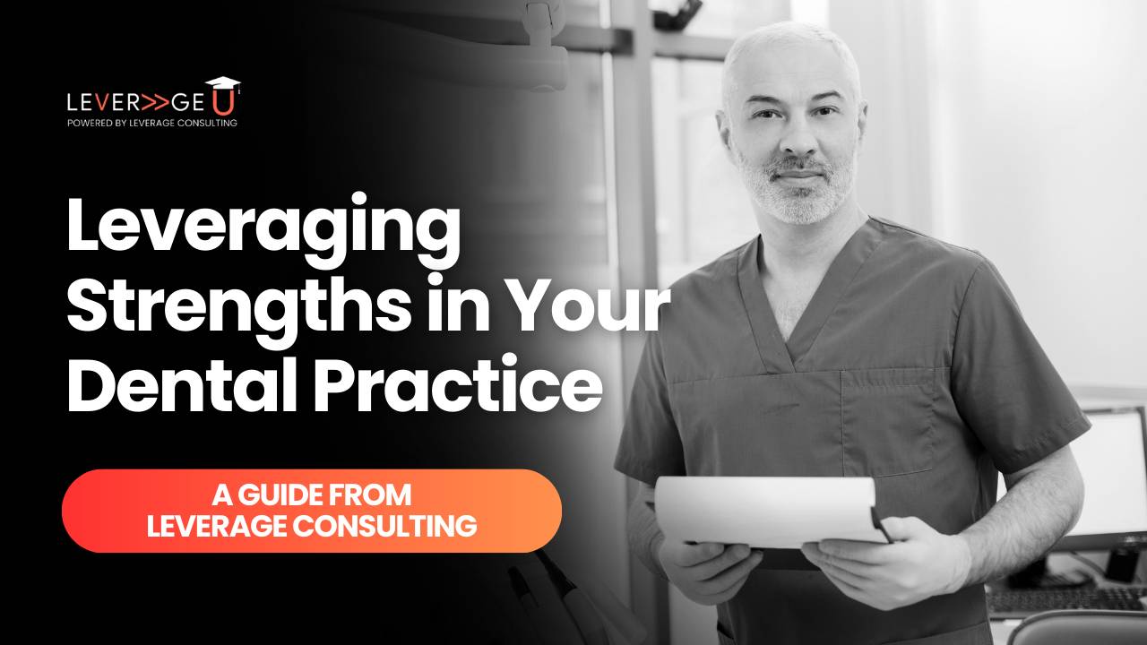 Leveraging Strengths in Your Dental Practice