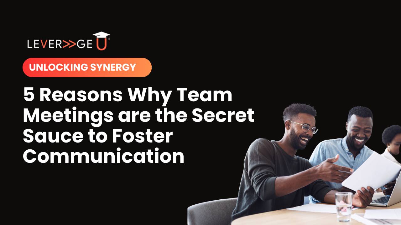Why Team Meetings are the Secret Sauce to Foster Communication