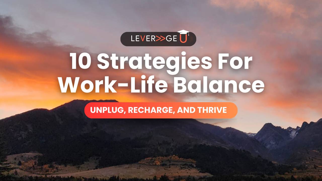 Unplug, Recharge, and Thrive: 10 Strategies for Work-Life Balance