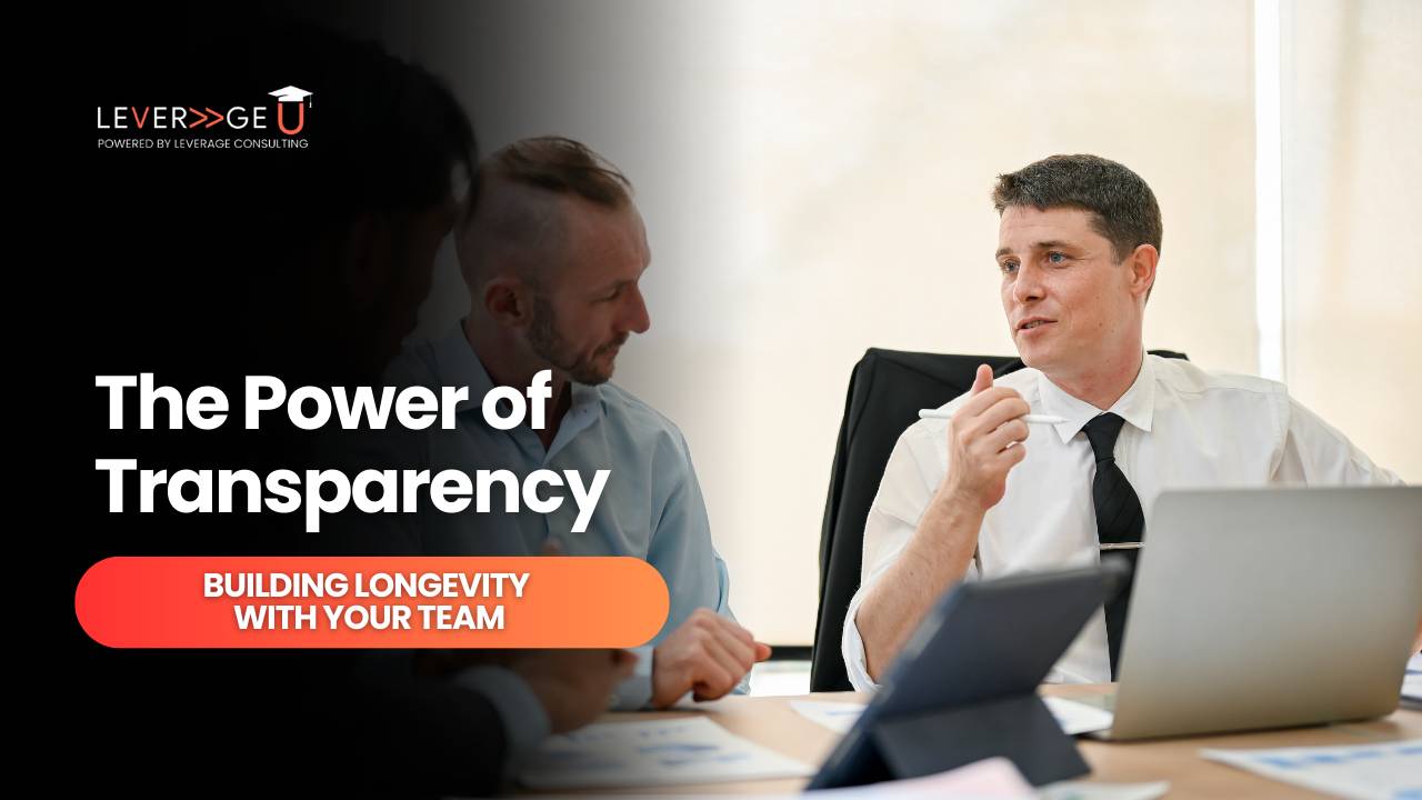The Power of Transparency: Building Longevity with Your Team
