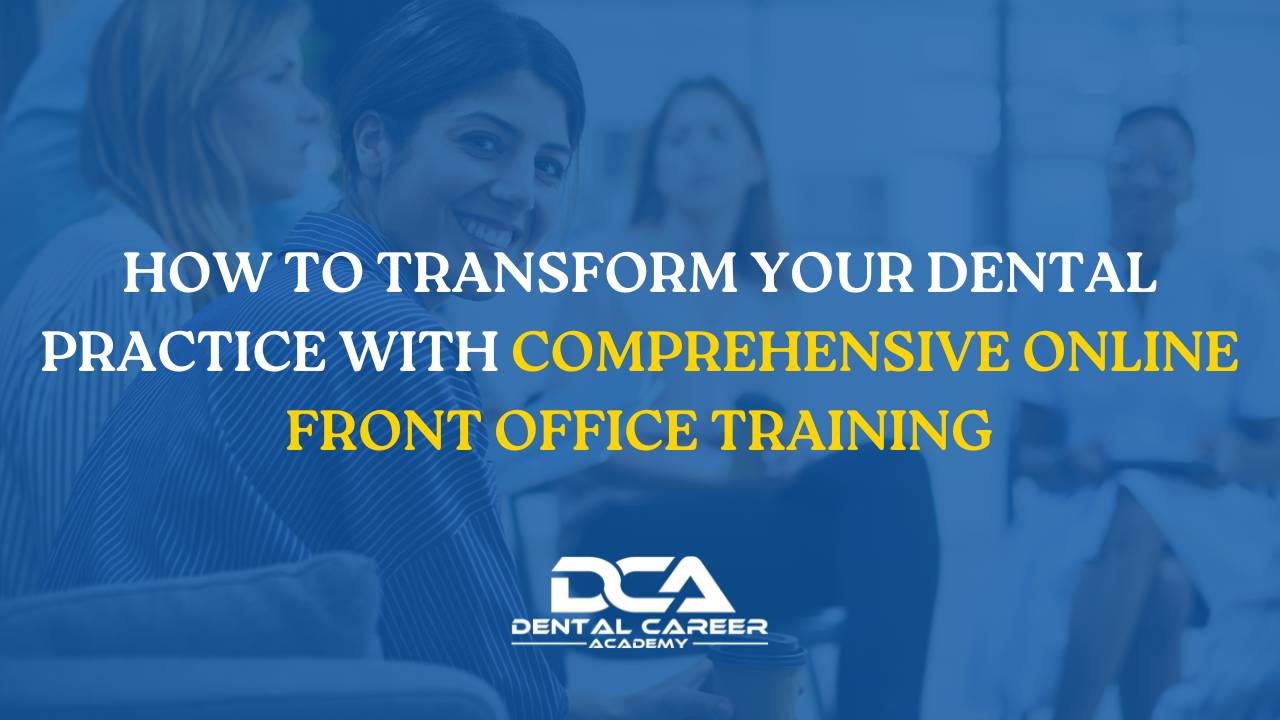 Transform Your Dental Office with Comprehensive Front Office Training