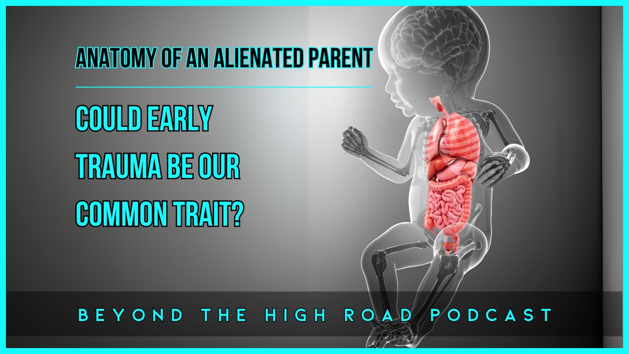 Anatomy of an Alienated Parent: Is Childhood Trauma Our Common Trait?