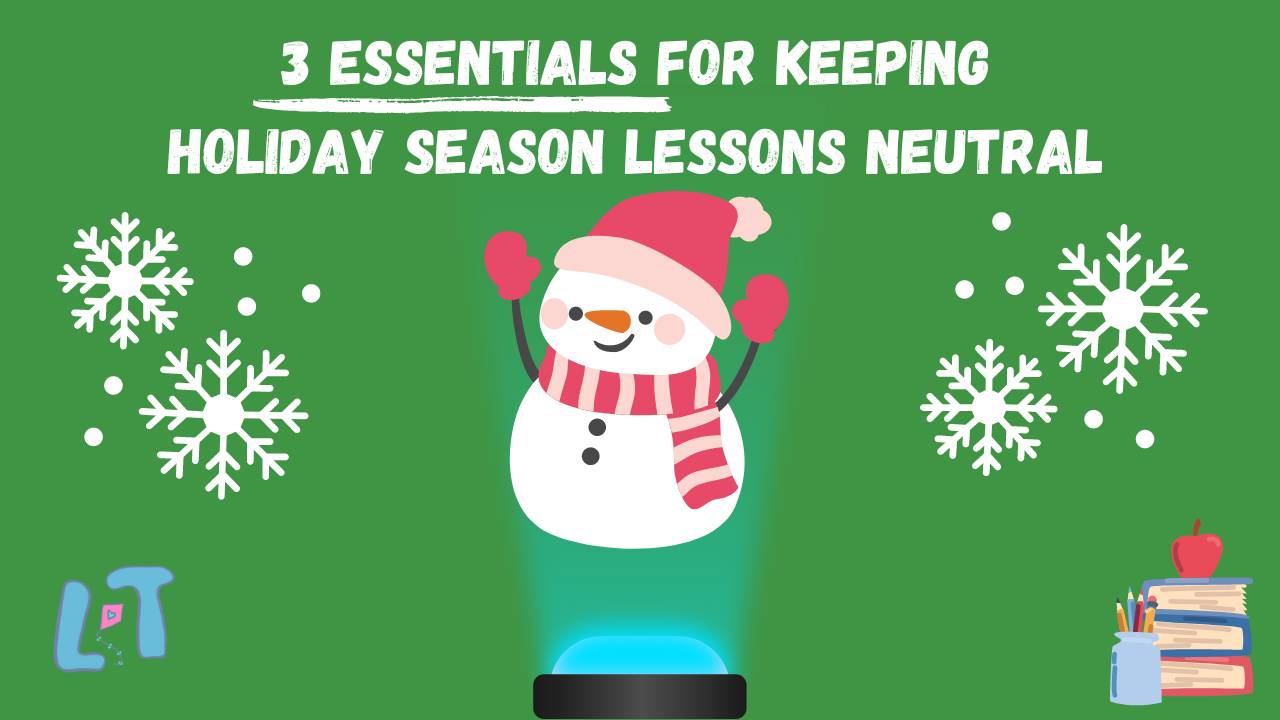How to Keep Holiday Season Lessons Neutral in the Classroom