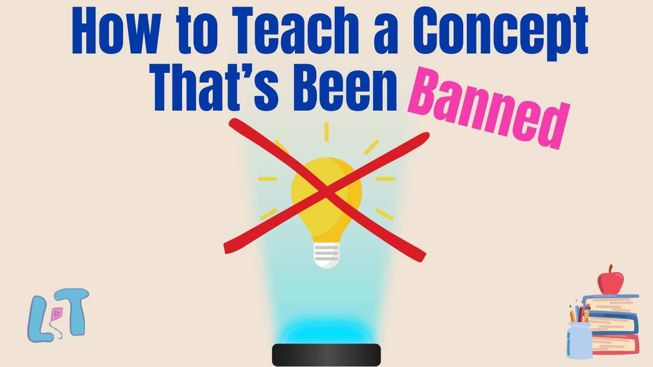 How to Teach a Concept That's Been Banned