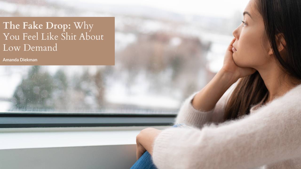 The Fake Drop: Why You Feel Like Shit About Low Demand