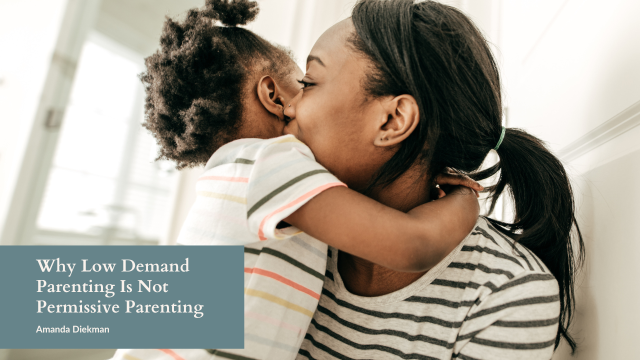 Why Low Demand Parenting Is Not Permissive Parenting