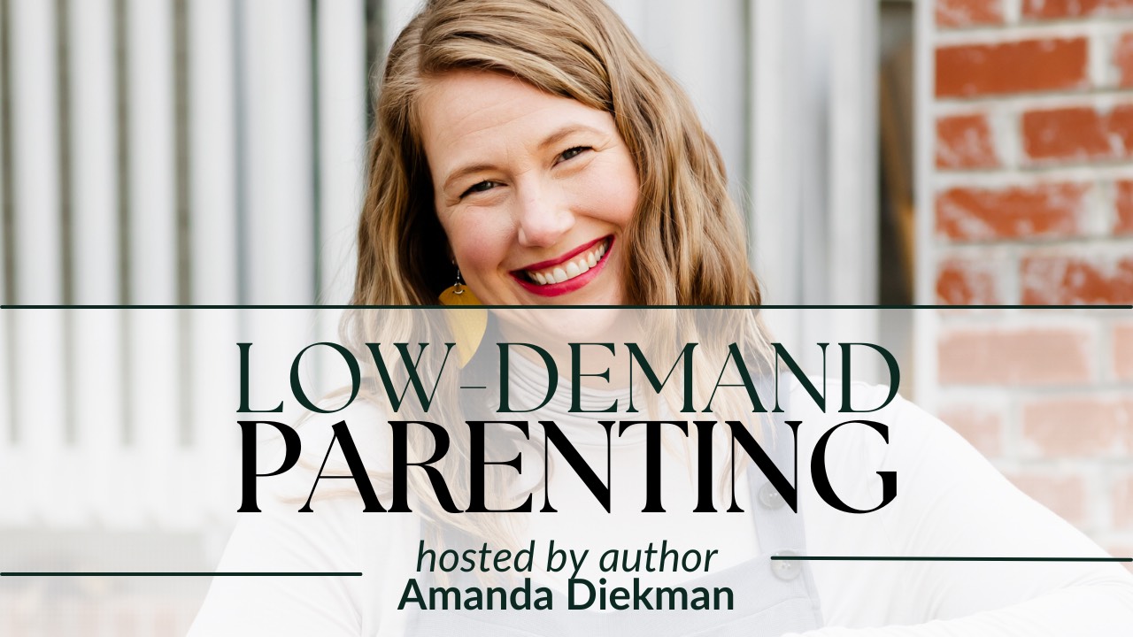 Low Demand Parenting Podcast