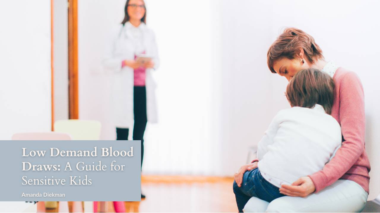 Low Demand Blood Draws: A Guide for Sensitive Kids