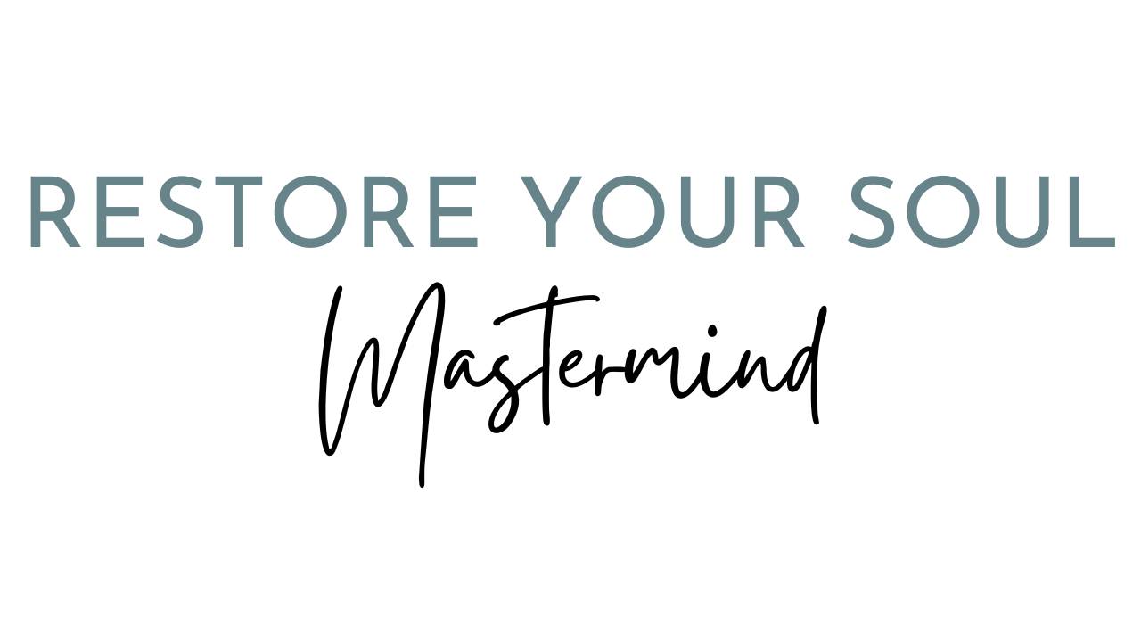 Restore Your Soul Mastermind