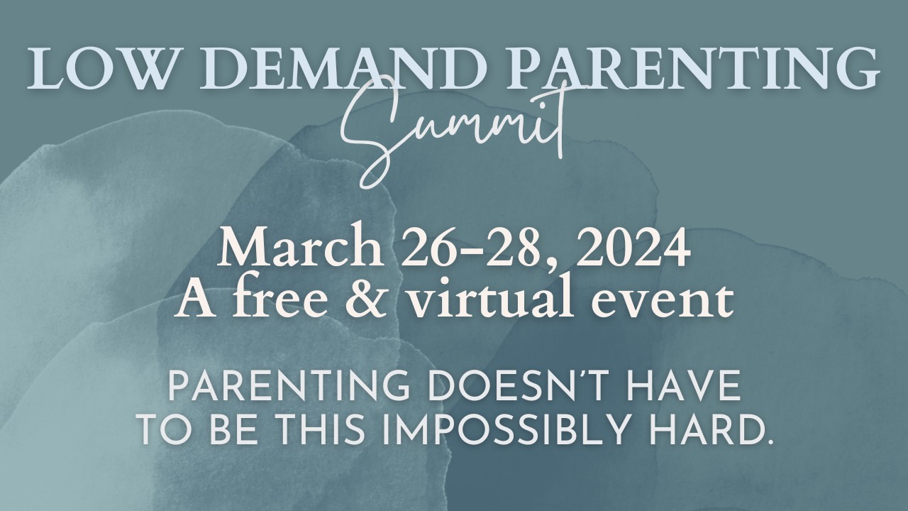 Access the Low Demand Parenting Summit!