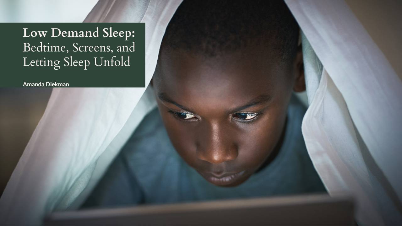 Low Demand Sleep: Bedtime, Screens, and Letting Sleep Unfold