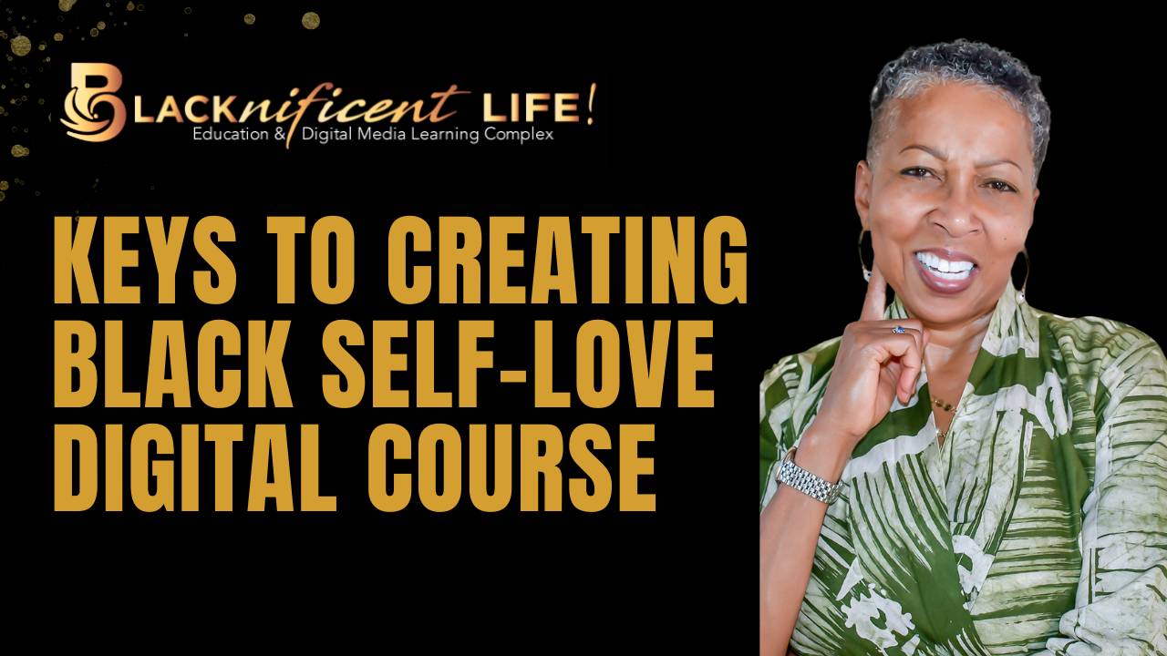 Keys to Creating Black Self-Love Digital Course