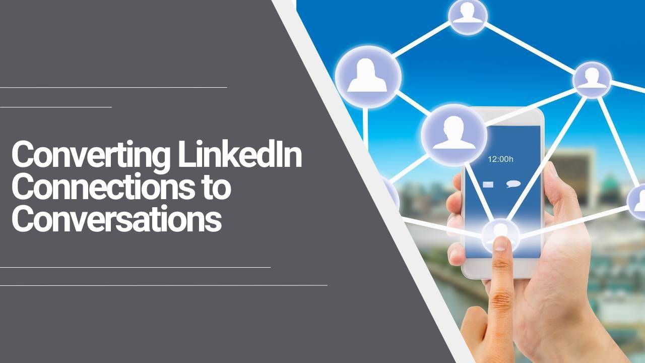 Converting LinkedIn Connections to Conversations