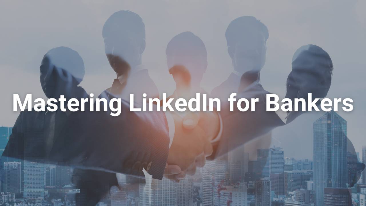 Mastering LinkedIn for Bankers