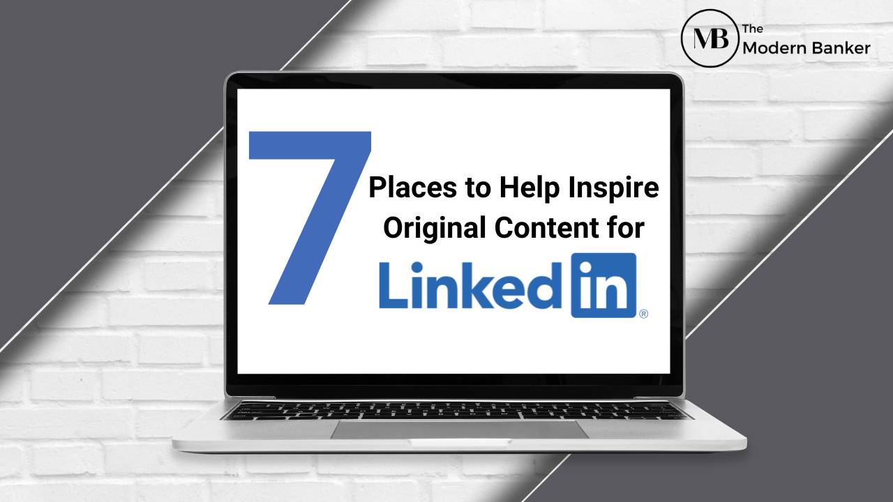 7 Places to Help Inspire Original Content for LinkedIn