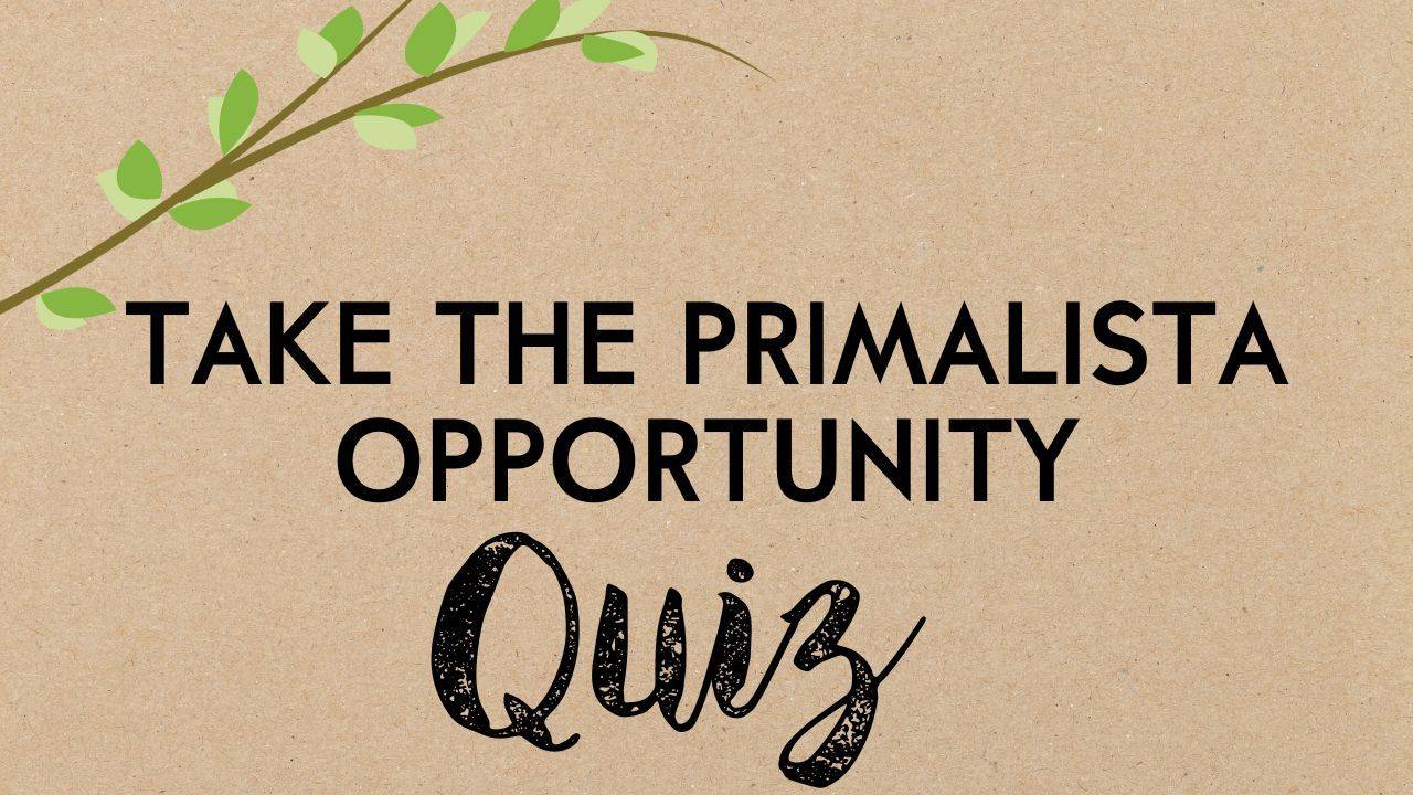 Take the Primalista Opportunity Quiz!