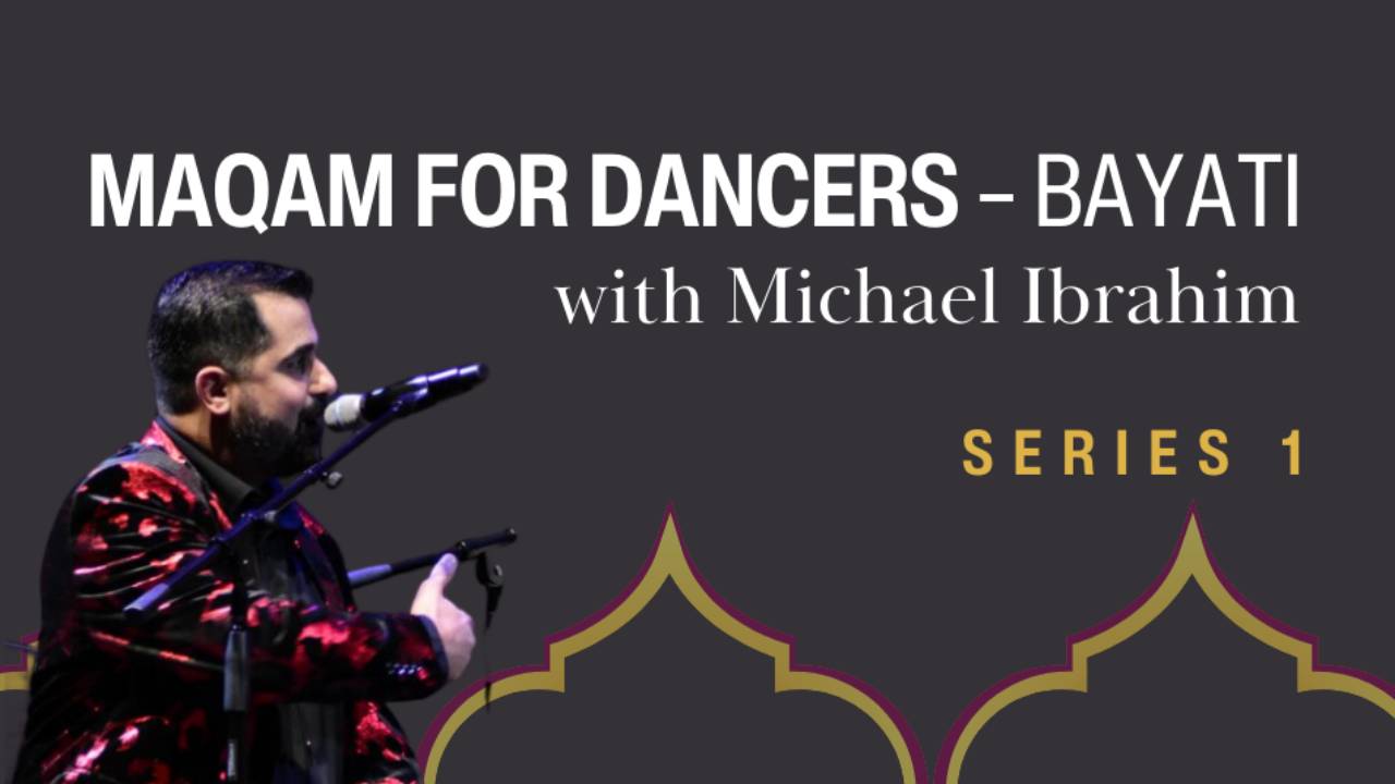 Maqam for Dancers – Bayati with Michael Ibrahim