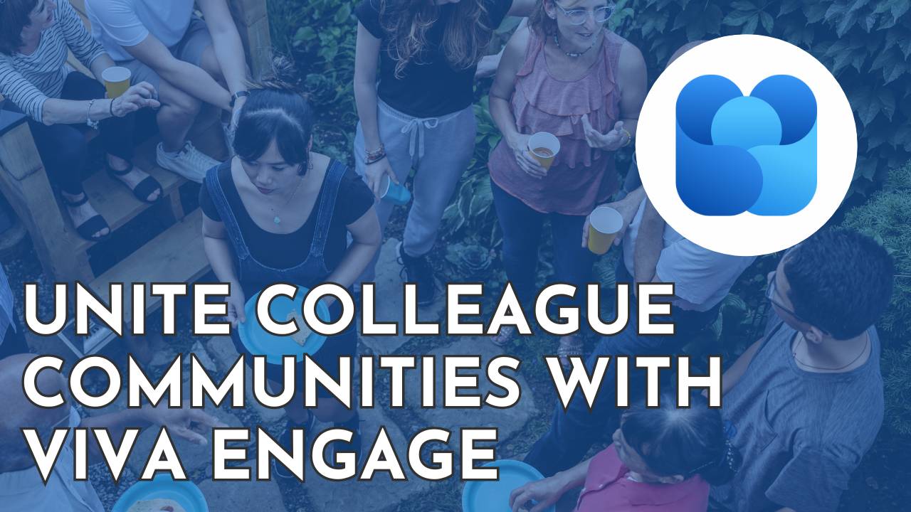 Unite colleague communities with Viva Engage