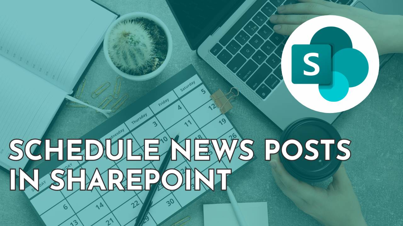Save time by scheduling SharePoint News posts