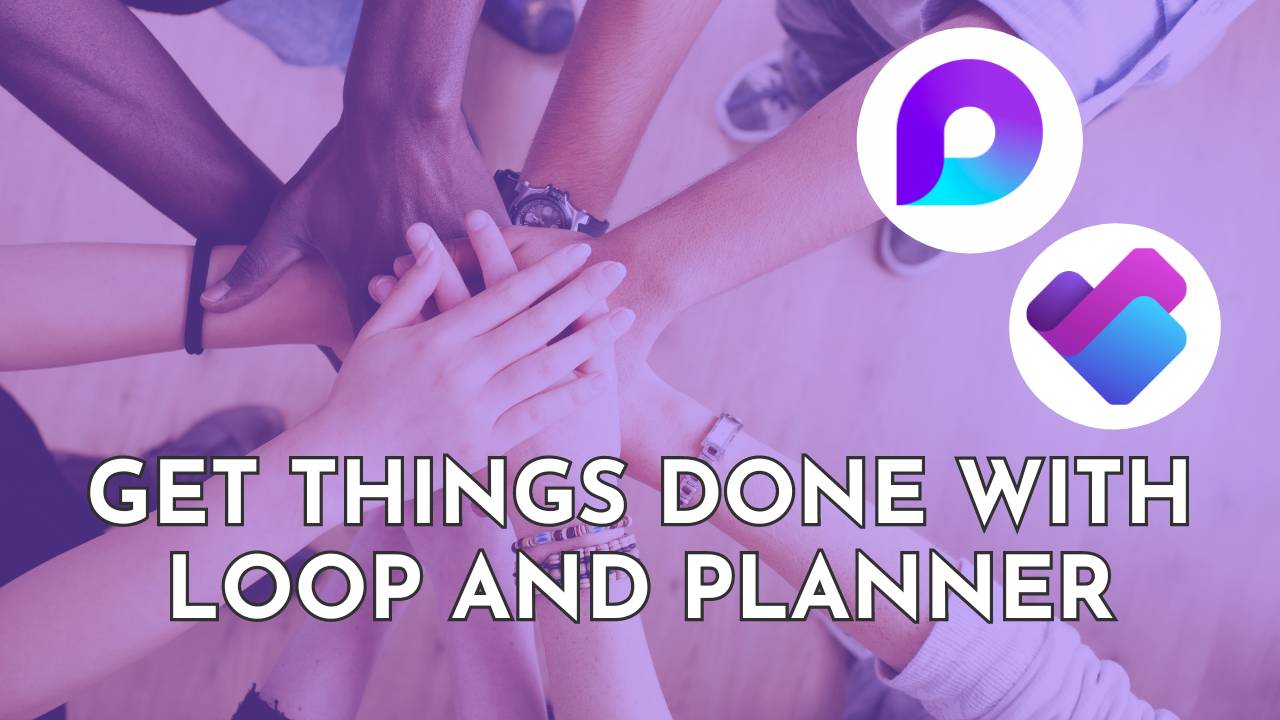 Get things done with Loop and Planner!