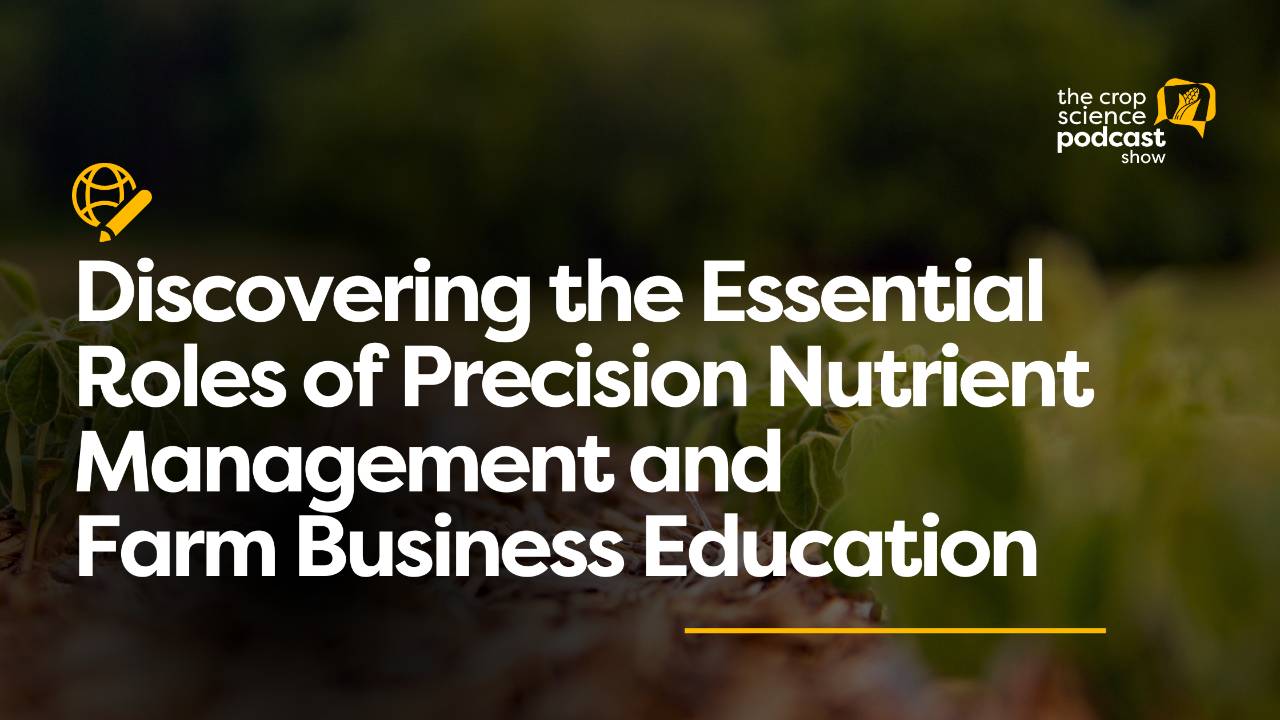 Discovering the Essential Roles of Precision Nutrient Management