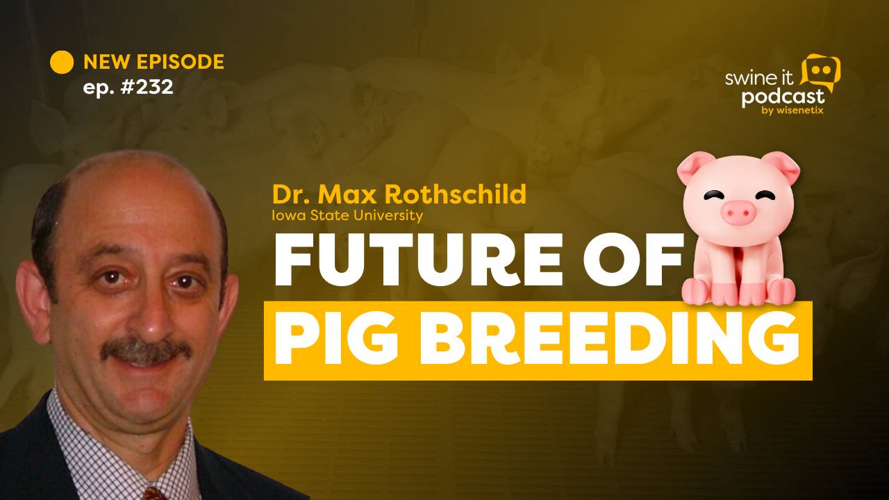 Dr. Max Rothschild: Future of Pig Breeding | Ep. 232