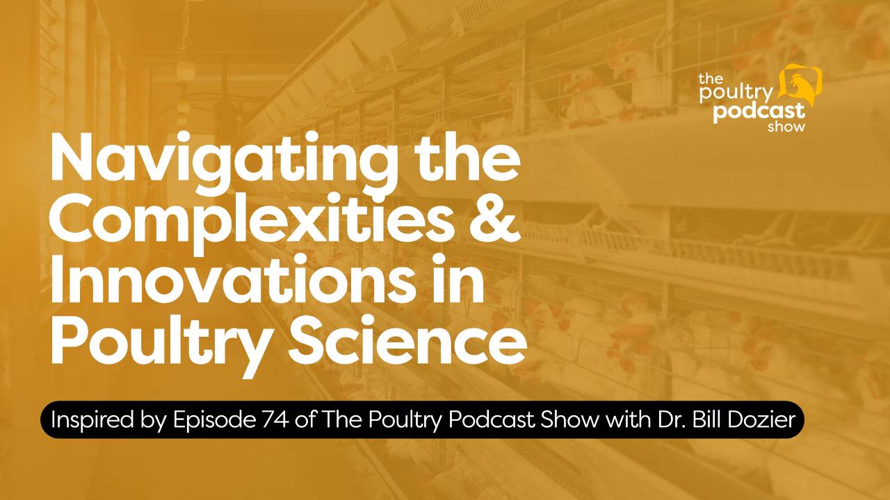 Navigating the Complexities and Innovations in Poultry Science