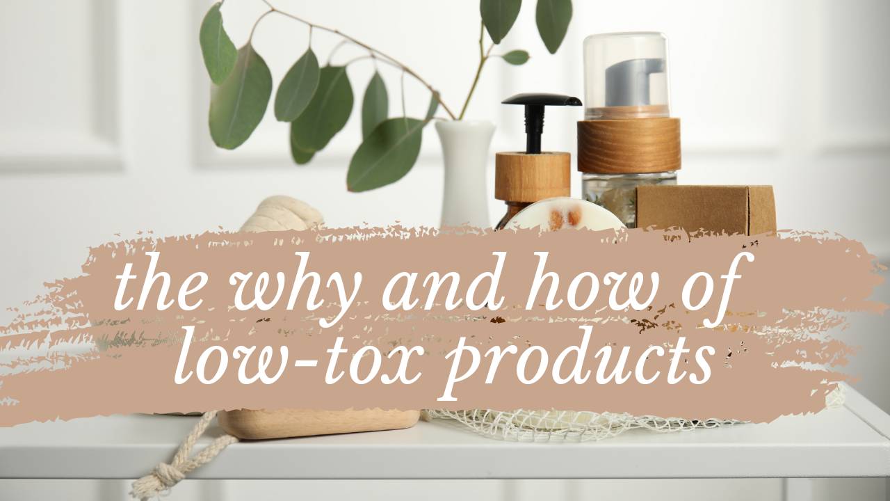 The Why and How of Low-Tox Products
