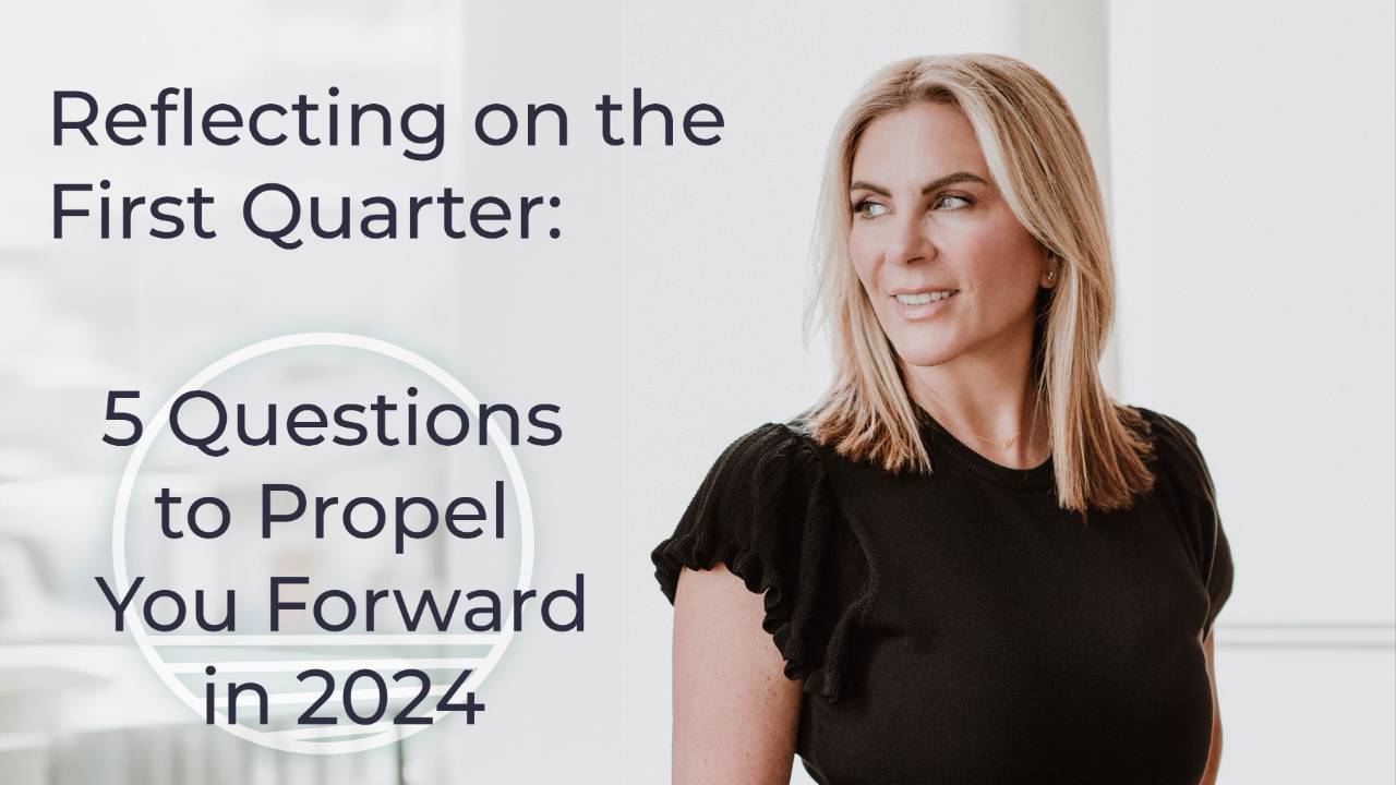 First Quarter Reflection: 5 Questions to Propel You Forward in 2024