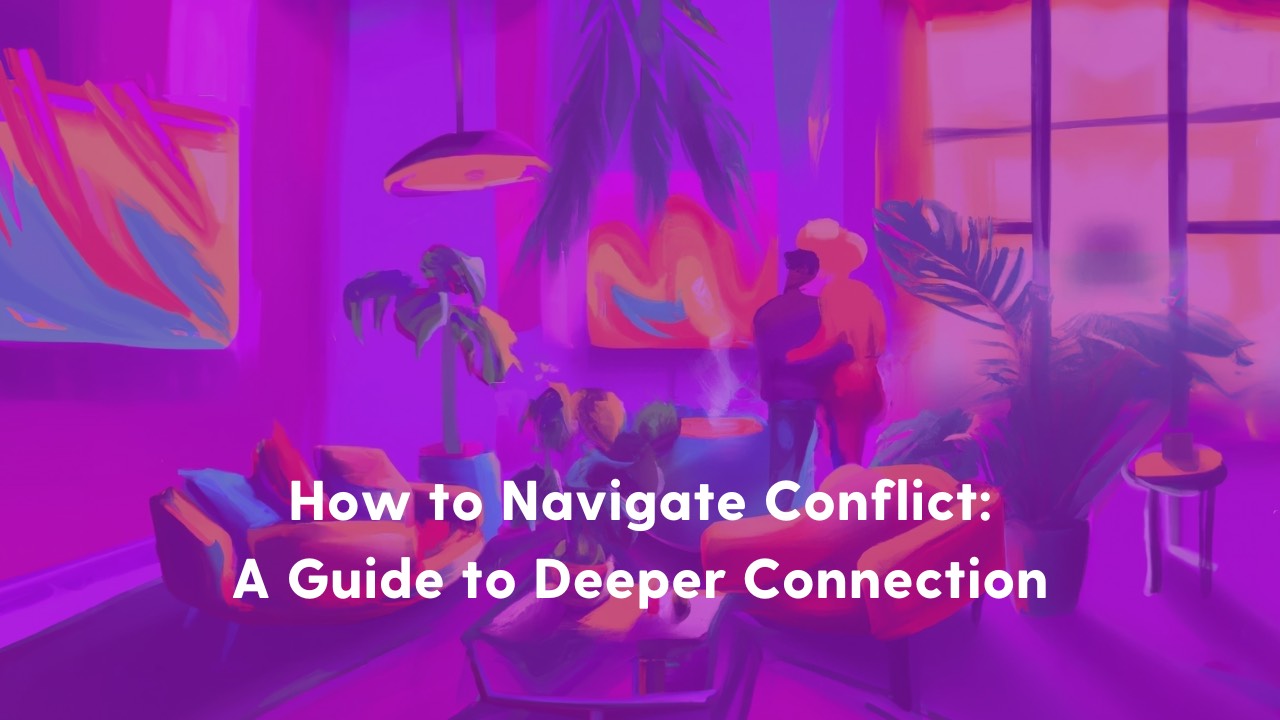 How to Navigate Conflict: A Guide to Deeper Connection Registration