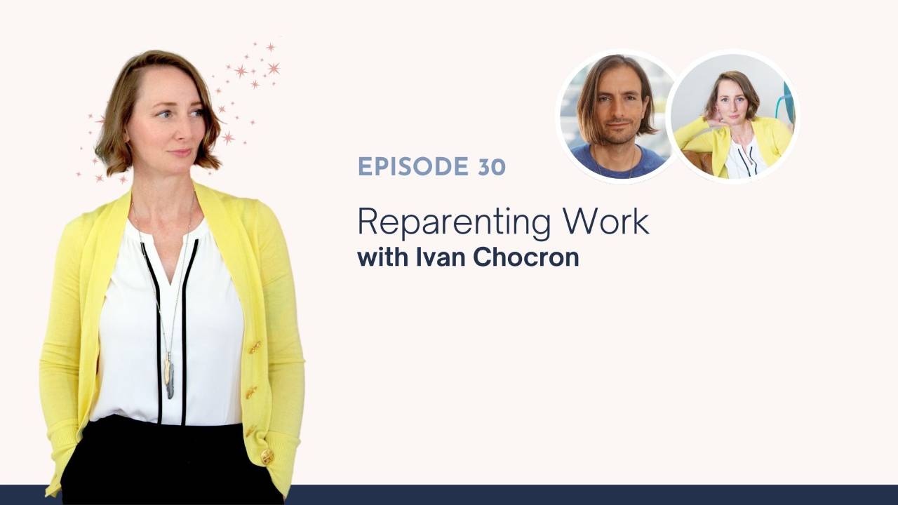 30. Reparenting Work with Ivan Chocron