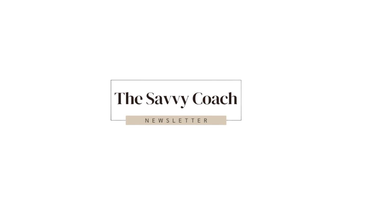 The Savvy Coach Newsletter