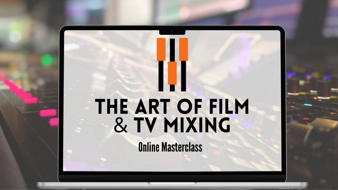 The Art of Film & TV Mixing: ONLINE Masterclass Conversation