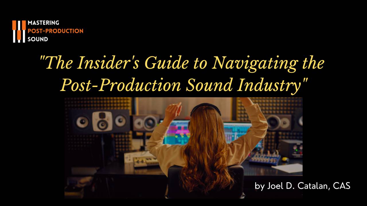 The Insider's Guide to Navigating the Post-Production Sound Industry