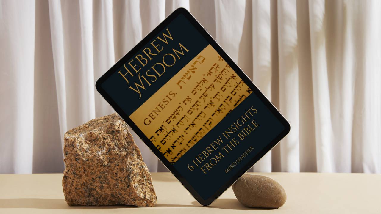 Hebrew Wisdom - 6 Hebrew Insights from the Bible