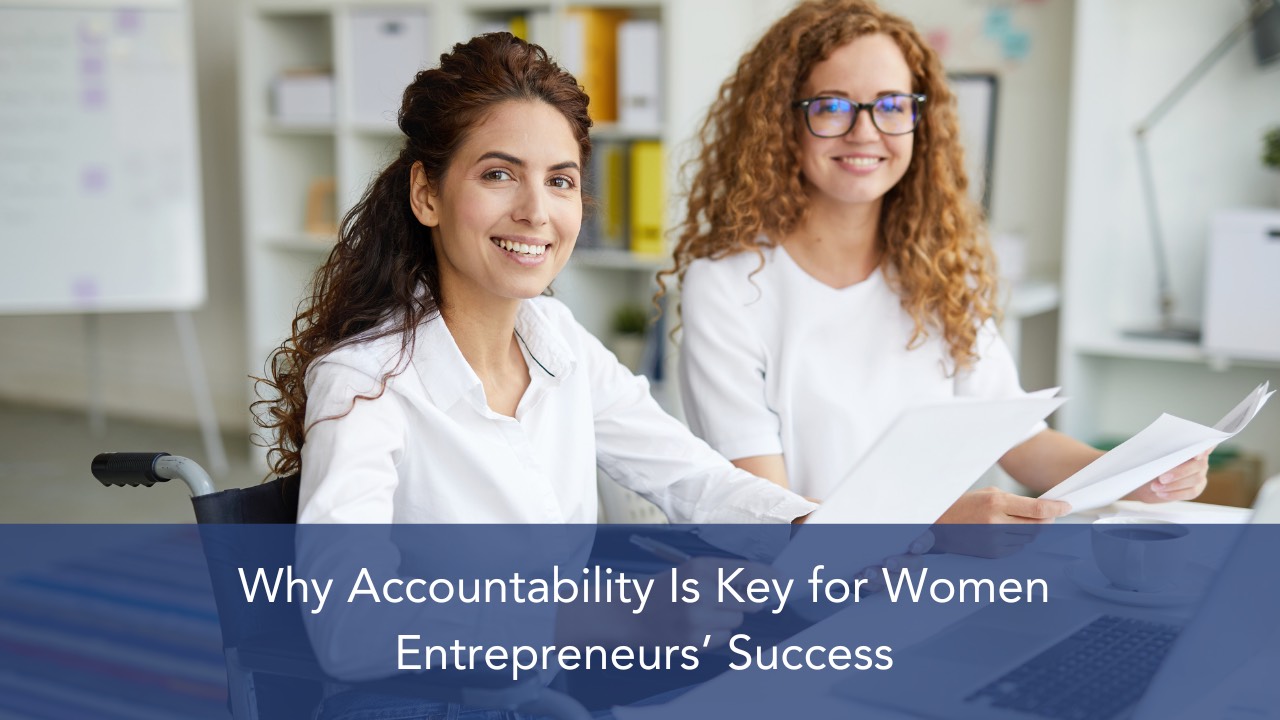 Why Accountability Is Key for Women Entrepreneurs’ Success