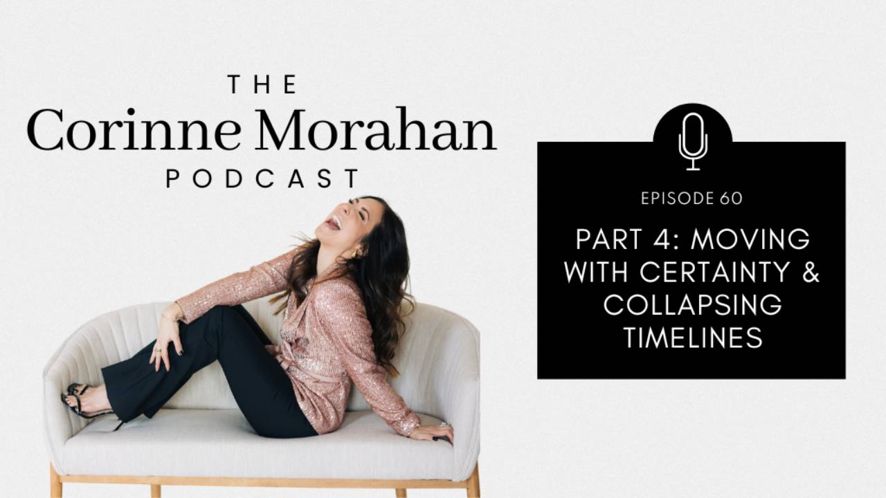 Part 4: Move with Certainty & Collapsing Timelines_CorinneMorahan Blog