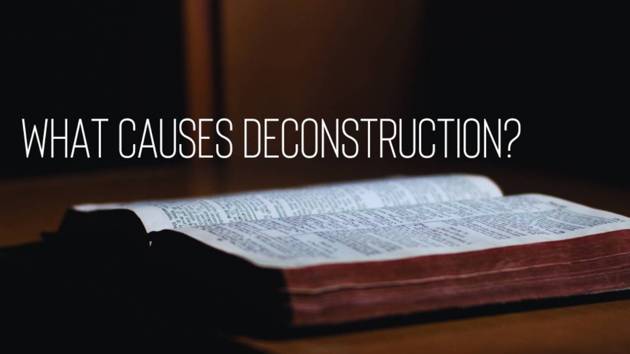 What Causes Spiritual Deconstruction?