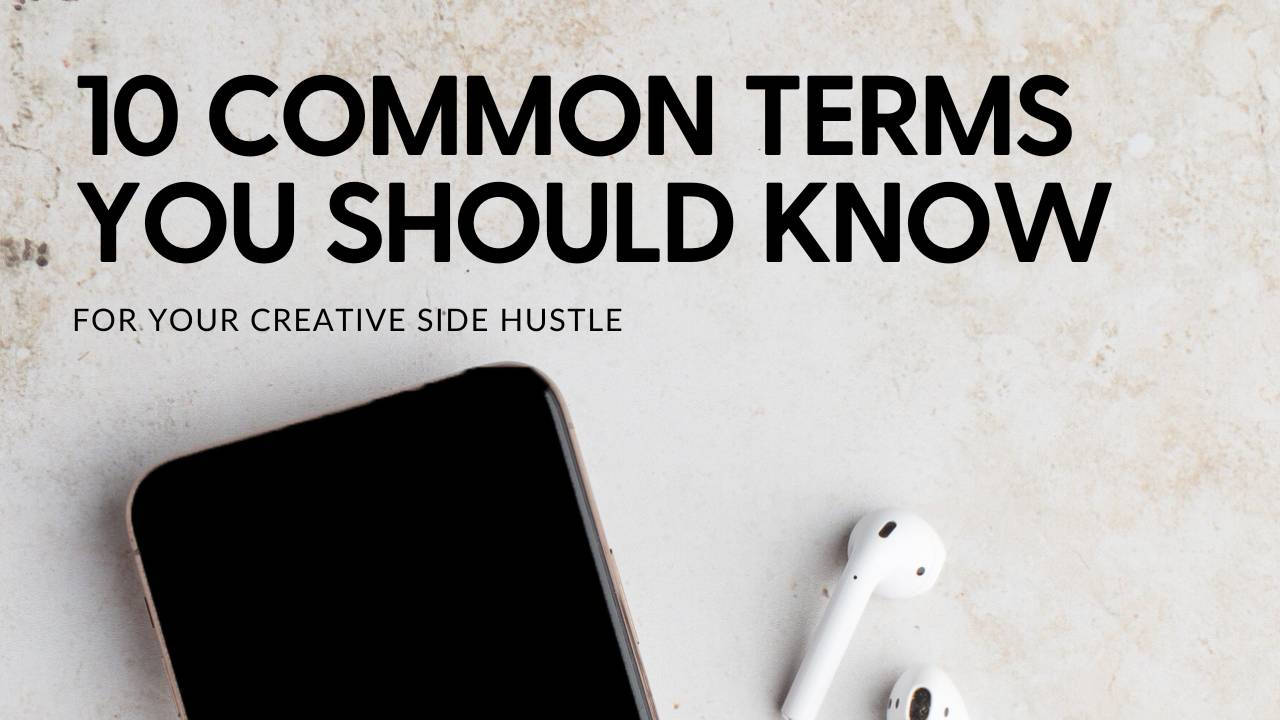 10 Common Terms You Should Know for Your Creative Side Hustle